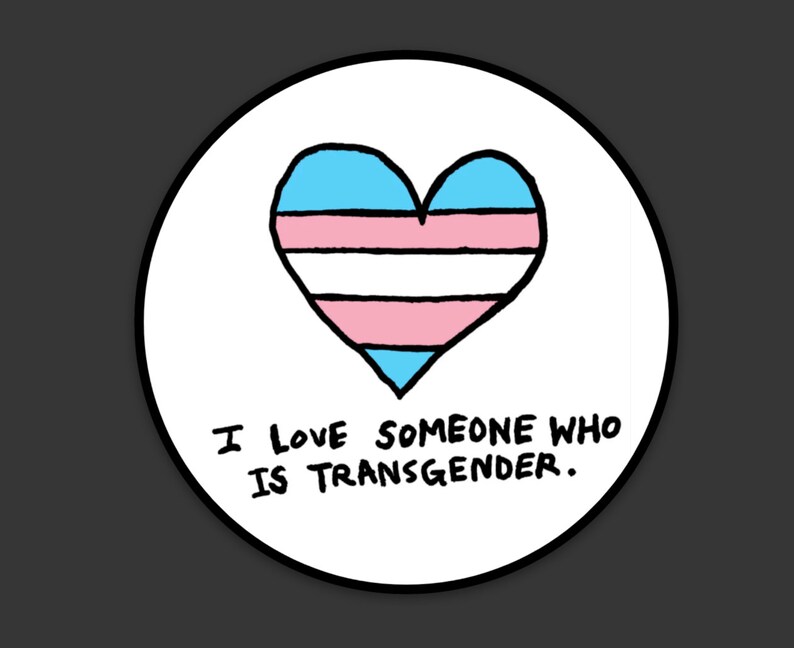 I Love Someone Who is Transgender. - Etsy