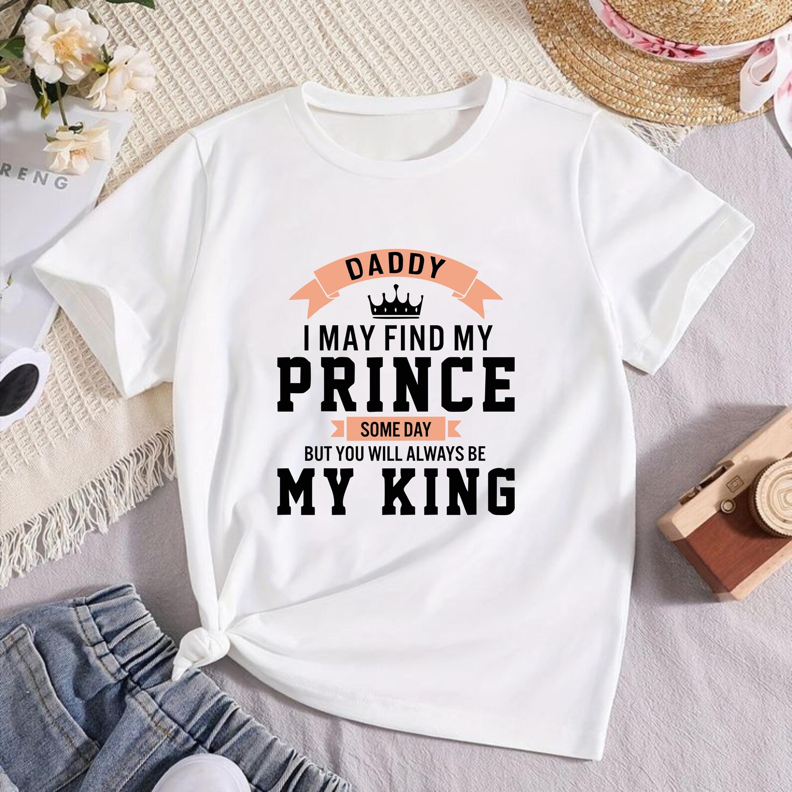 Daddy I May Find My Prince Someday but You Will Always Be My King Shirt ...