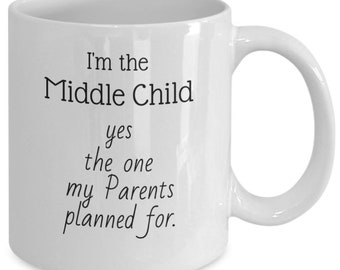 Middle Child Mug, Funny Spoiled Mug, as a Middle Child I Broke All the ...