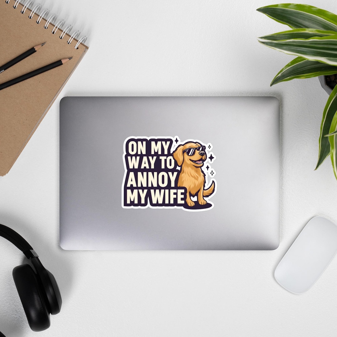 On My Way to Annoy My Wife Sticker & Magnet - Funny Car Decal, Humorous ...
