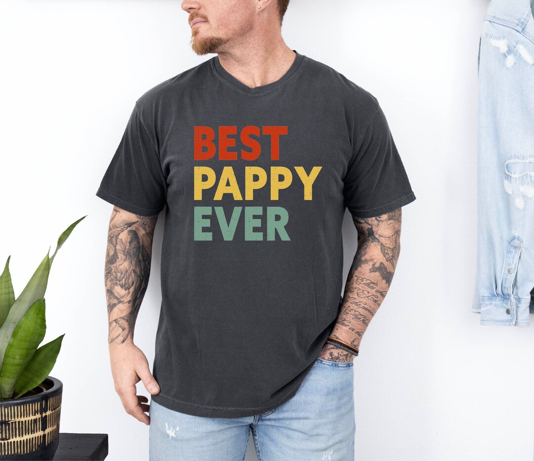 Best Pappy Ever Comfort Colors Shirt, Dad Shirt, Pappy Gift Shirt ...