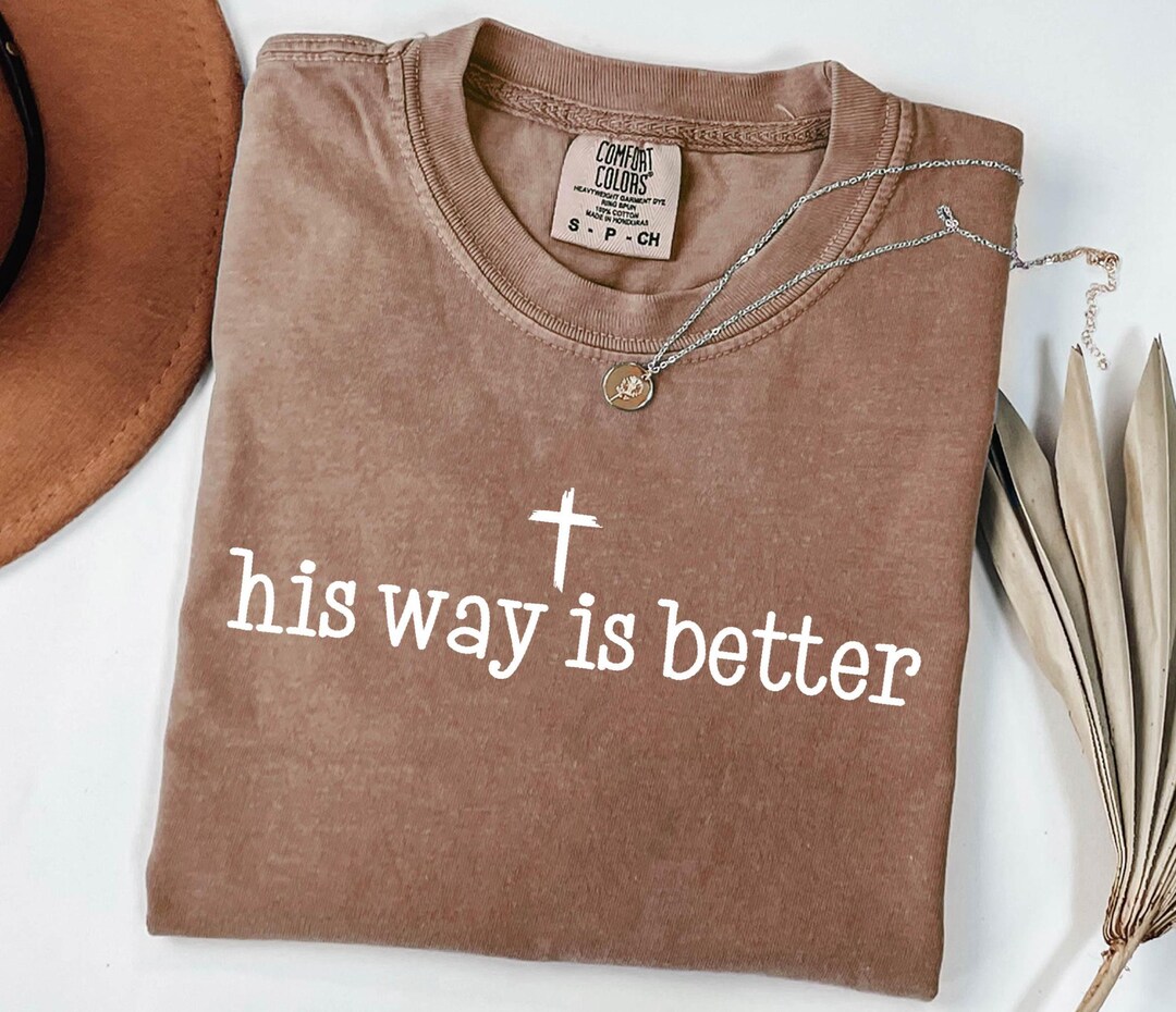 Comfort Colors® His Way is Better Christian Shirt Cute Christian Merch ...
