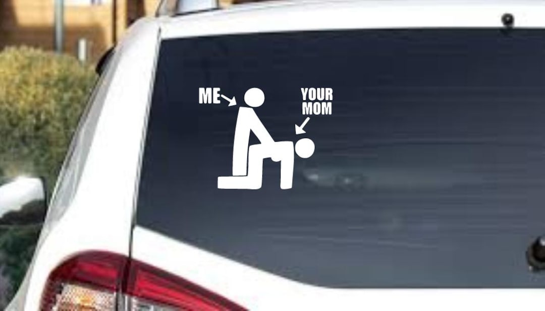 Funny Inappropriate Permanent Vinyl Decal, Me and Your Mom Vehicle ...