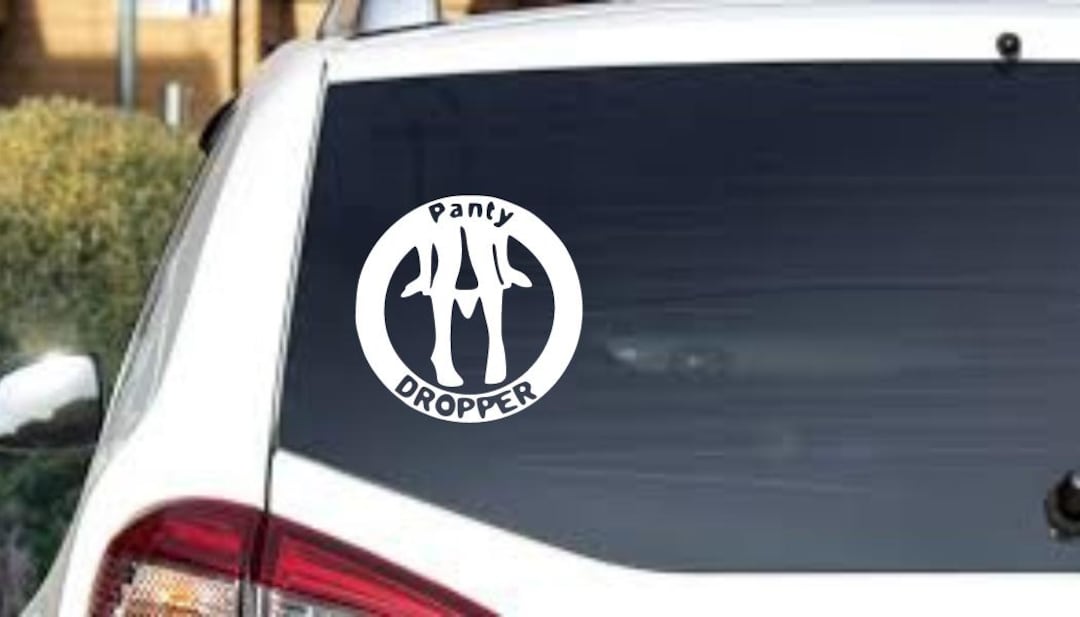 Funny Sarcastic Panty Dropper Permanent Vinyl Vehicle Decal, Bumper ...