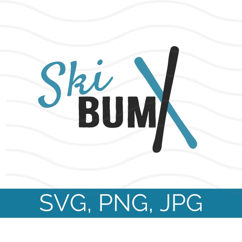 Ski Bum Cutting File, Svg, Png, Jpg File - Etsy