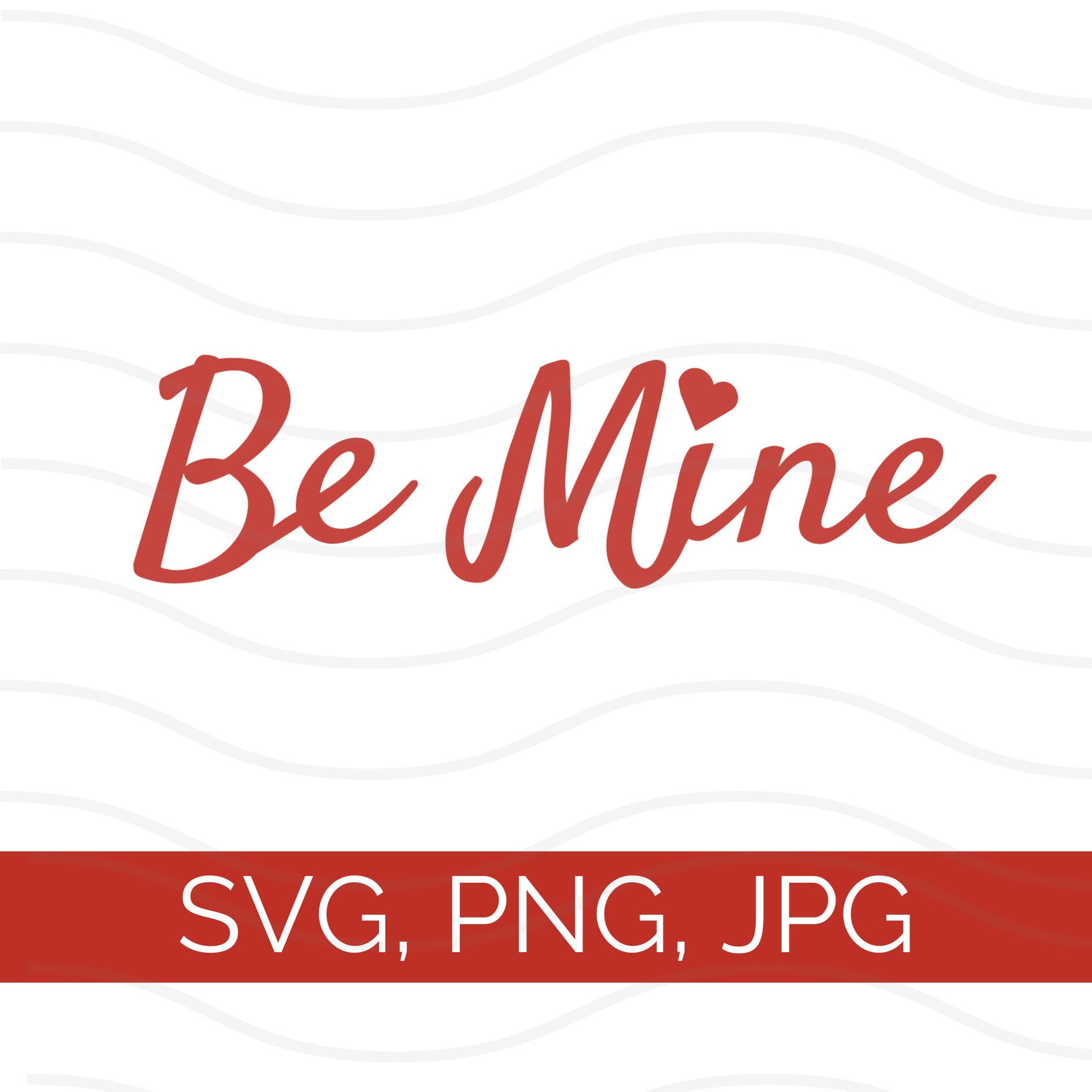 Be Mine Cutting File SVG, PNG, JPG - Etsy