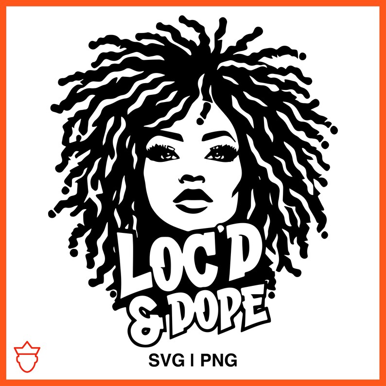 Loc'd and Dope SVG, Locs Svg, Png, Dxf, Cut File - Etsy
