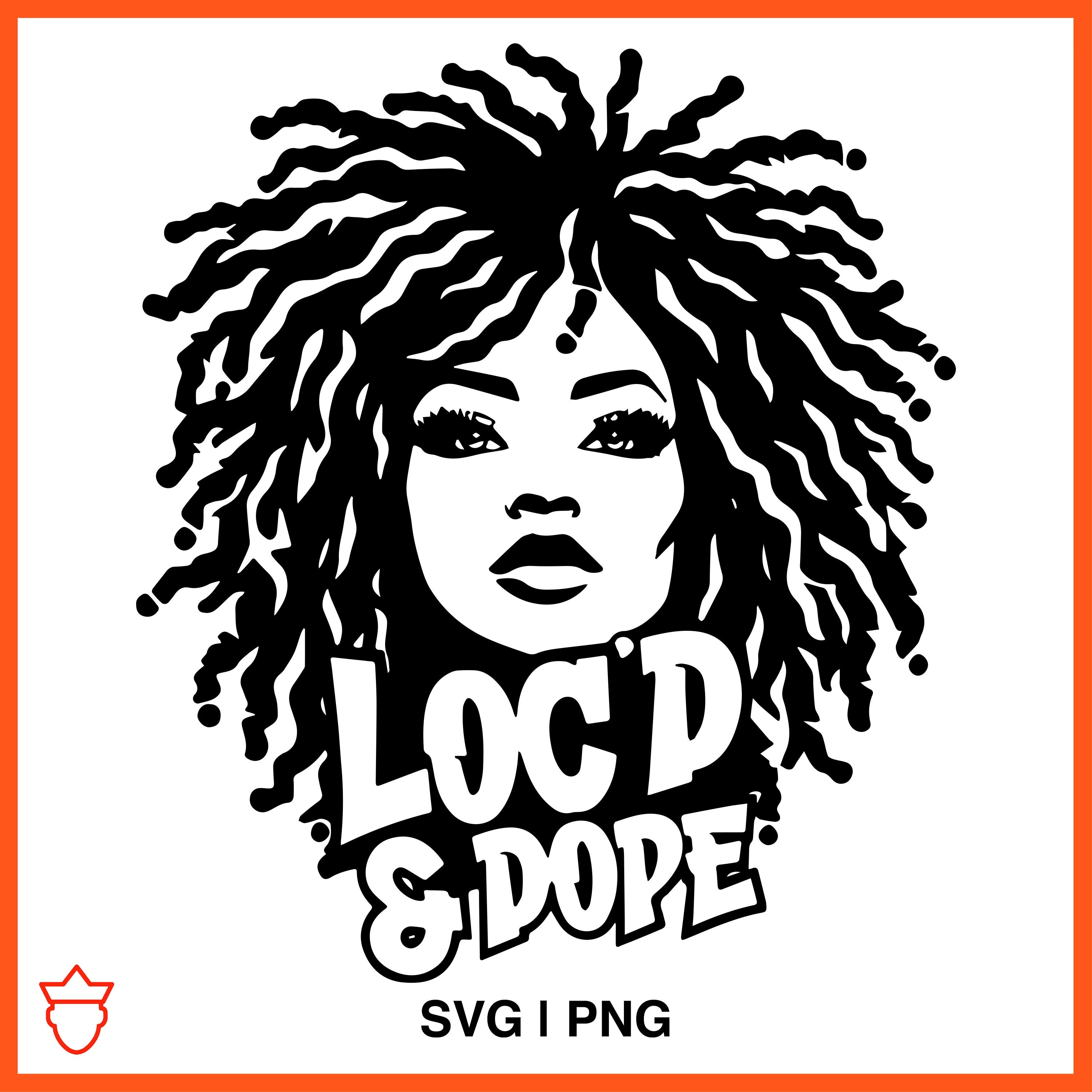 Loc'd and Dope SVG, Locs Svg, Png, Dxf, Cut File - Etsy