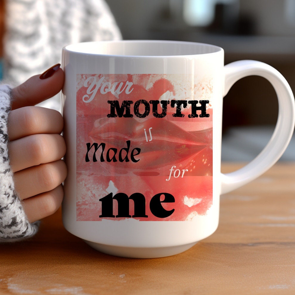 Your Mouth Was Made for Me Mug, Couple Mug, Girl Friend Mug, Funny Mugs ...