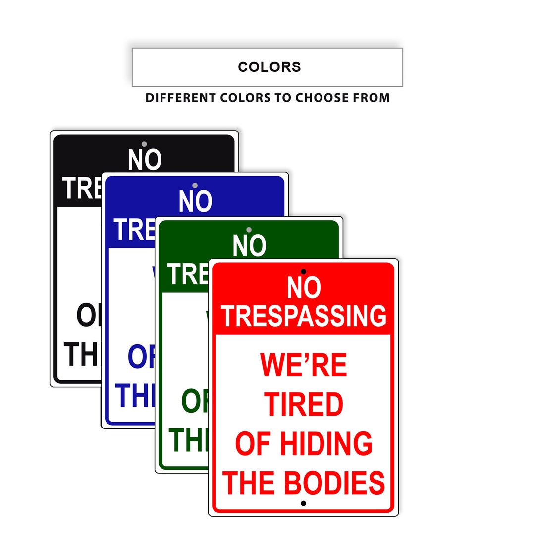 No Trespassing We're Tired of Hiding the Bodies Metal Sign Private ...
