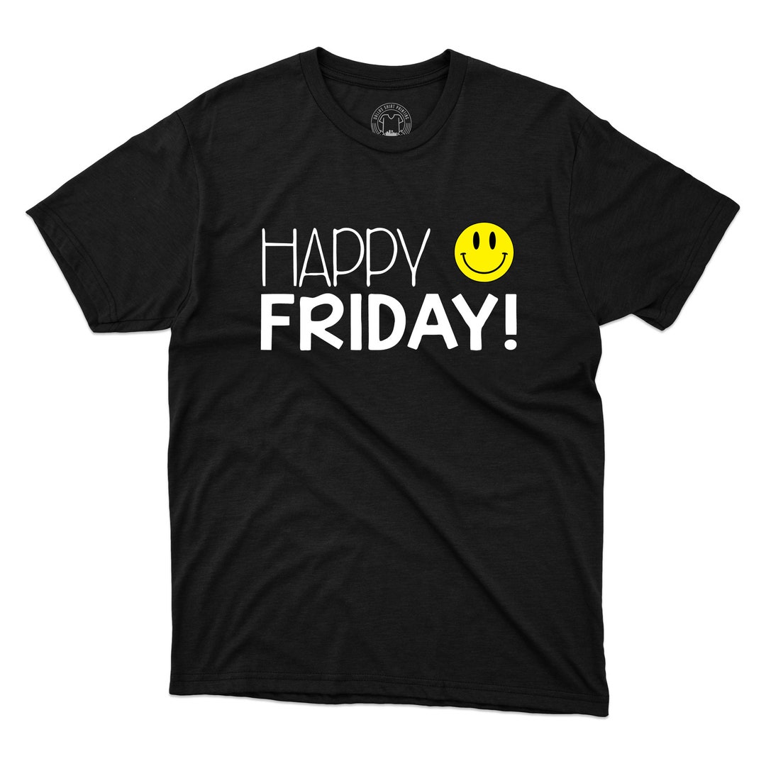 Happy Friday Smiley Face Emoji T-shirt Motivational Friday Tee TGIF ...