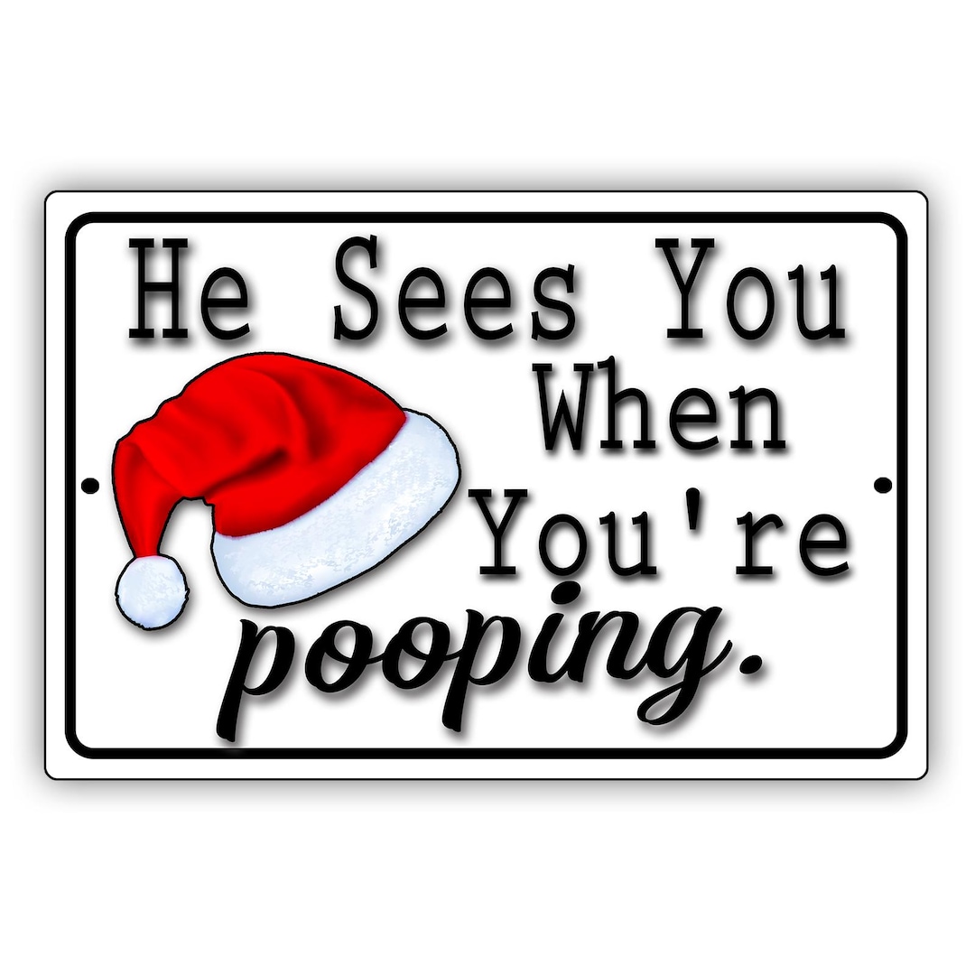 He Sees You When You're Pooping Metal Sign Christmas Decor Bathroom ...