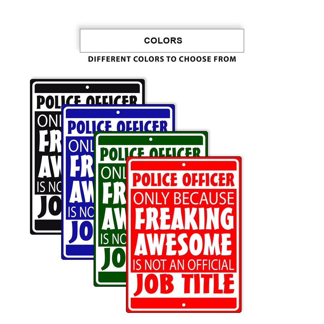 Police Officer Only Because Freaking Awesome Metal Sign Home Police ...