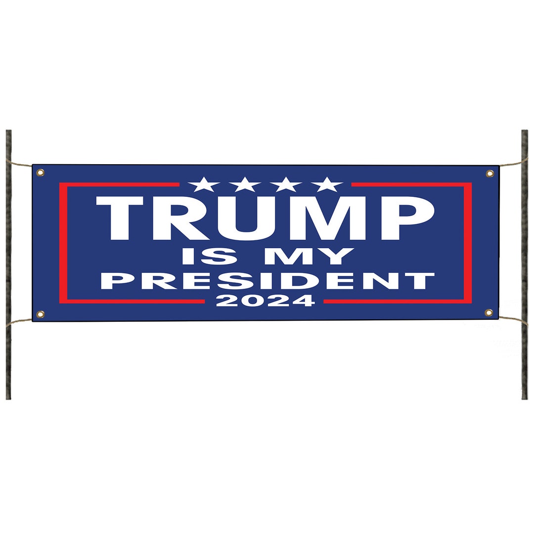 Trump is My President 2024 Vinyl Banner Vote Trump USA Presidential ...