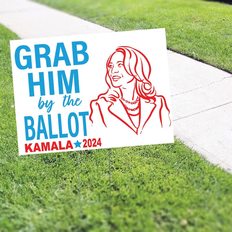Grab Him by the Ballot Yard Sign - Etsy