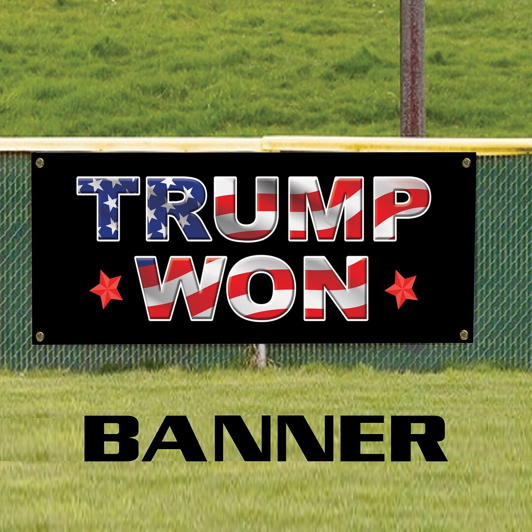 Trump Won 2024 Vinyl Banner USA Flag Presidential Election 2024 Banner ...