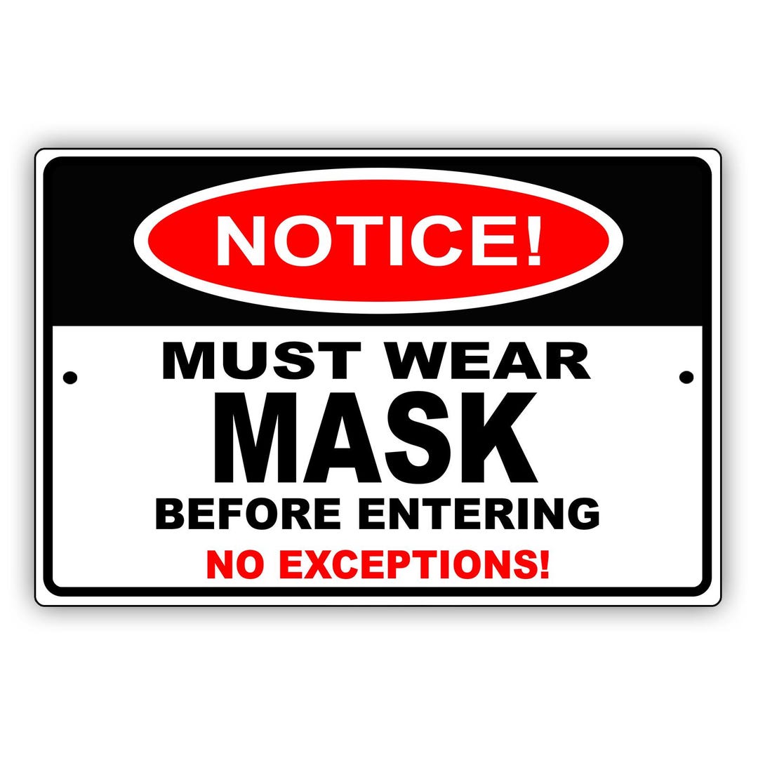 Notice Must Wear Mask Before Entering No Exceptions Metal Sign Stores ...