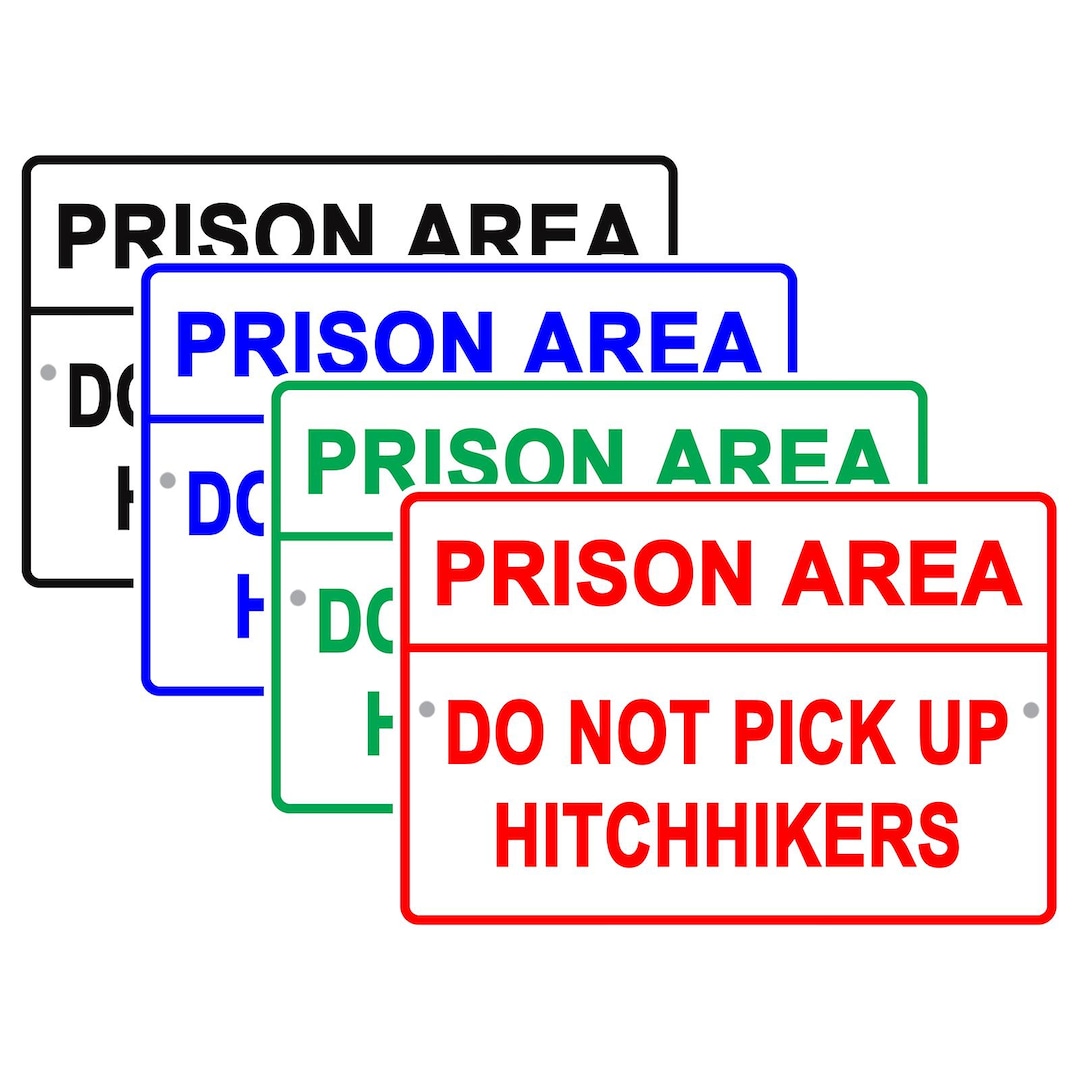 Prison Area Do Not Pick up Hitchhikers Metal Sign Jail Prisoner Caution ...