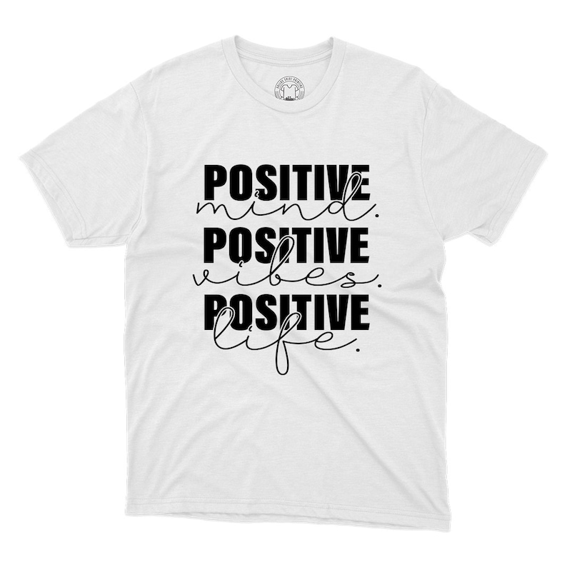 Positive Mind Positive Vibes Positive Life T-shirt Inspirational Quotes ...