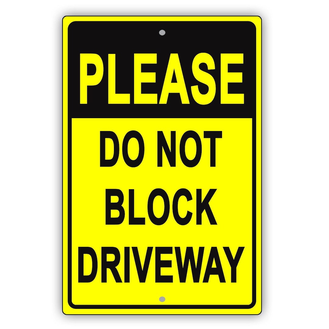 Please Do Not Block Driveway Yellow Metal Sign Driveway Road Street ...