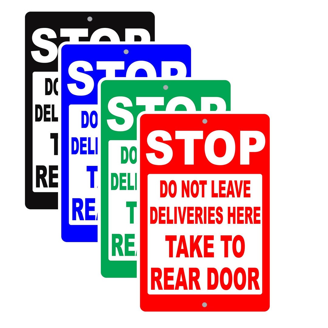 Stop Do Not Leave Deliveries Here Take to Rear Door Metal Sign Home ...