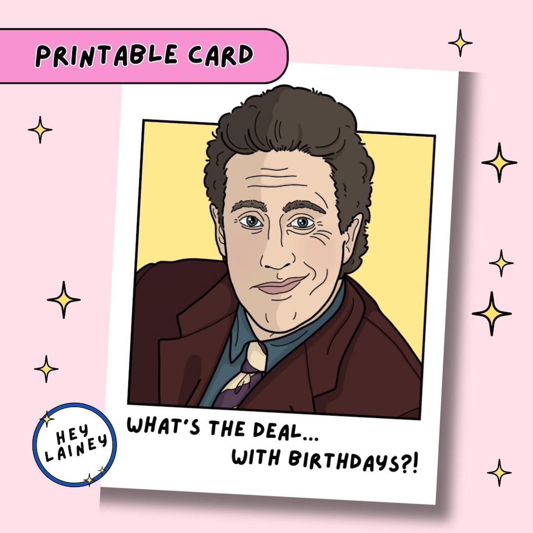 Jerry Seinfeld Birthday Card Printable | What's the Deal With Birthdays ...