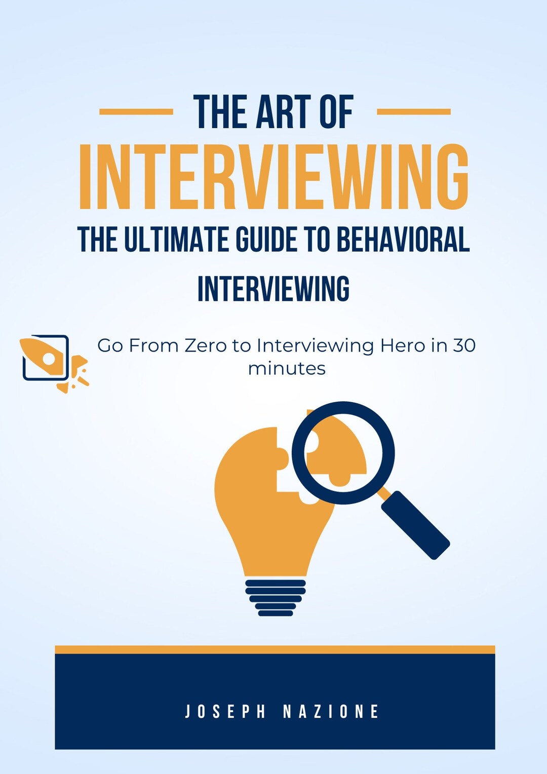 The Art of Interviewing - the Ultimate Guide to Behavioral Interviews ...