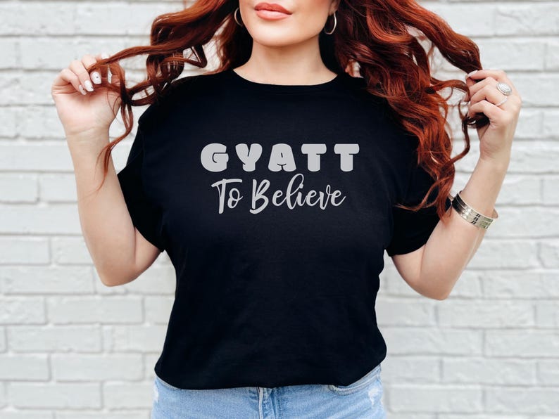 Gyatt to Believe Funny Shirt and Gen Z Vibes Top for Women | Body ...