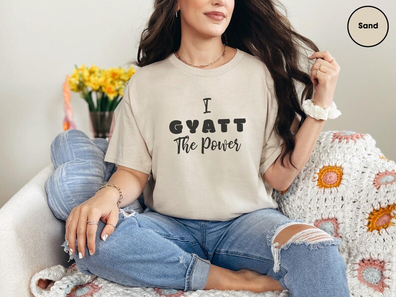I Gyatt the Power Funny Meme and Gen Z Slang Tee | Body Positive ...