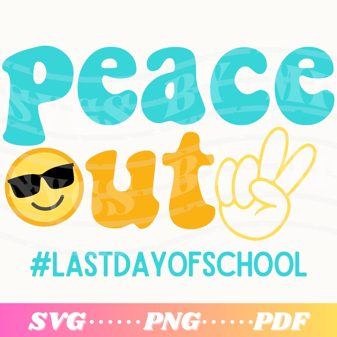 Peace Out | Last Day of School | Funny | SVG | PDF | PNG - Etsy