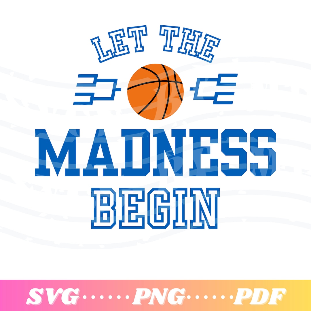 Let the Madness Begin | March Madness | College Basketball | SVG | PDF ...