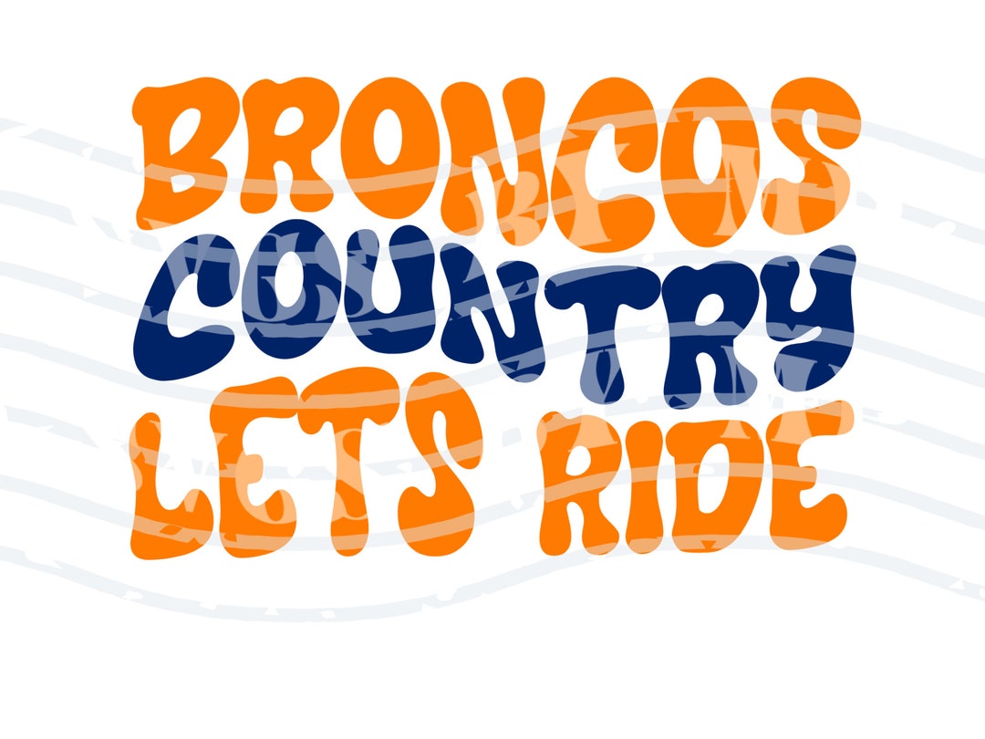 Broncos Country Let’s Ride Wavy Text SVG - Etsy