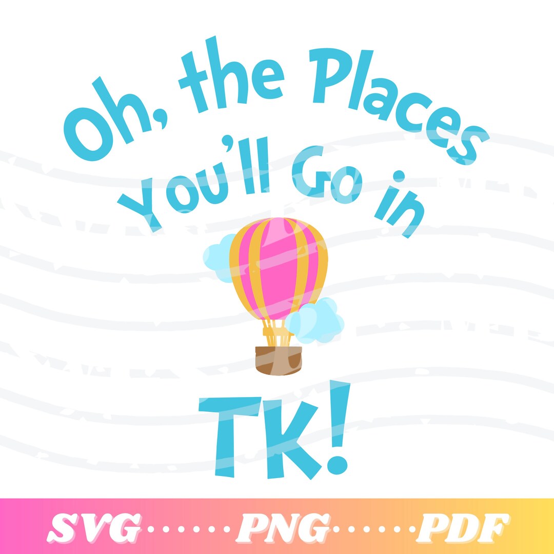 Oh the Places You’ll Go in TK | Dr. Seuss Read Across America | SVG ...