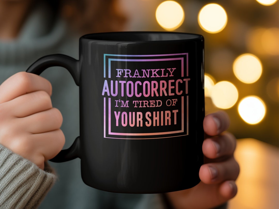Funny Autocorrect Text Mug, Sarcastic Office Humor Coffee Cup, Novelty ...
