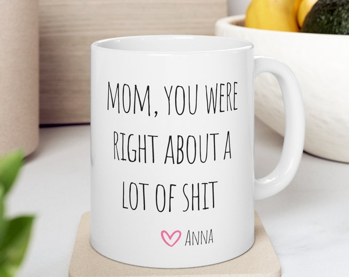 Mom You Were Right Mug Funny Mothers Day Gifts Moms Birthday Coffee Mug ...