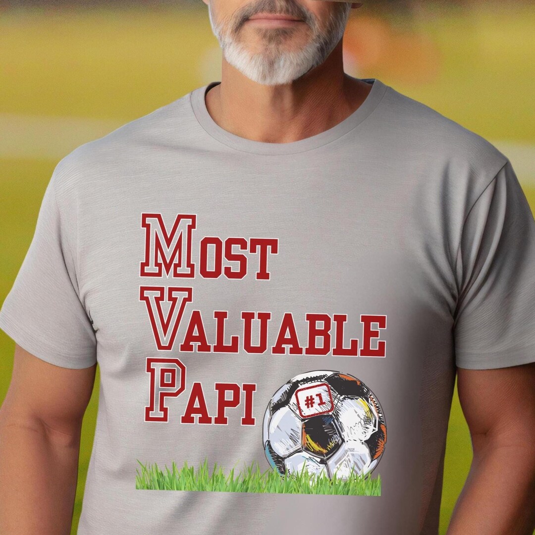 Soccer Most Valuable Papi T-shirt or Gift for Dad, Husband, Boyfriend ...