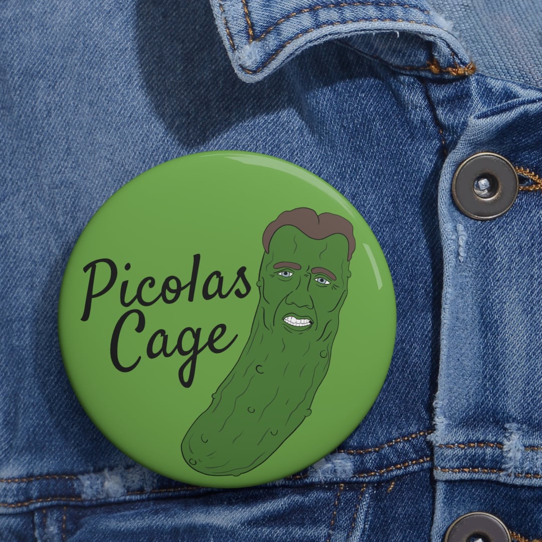 Picolas Cage Pin Buttons Nicolas Cage as a Pickle - Etsy