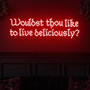 Wouldst Thou Like to Live Deliciously? Gothic Neon Sign, Creepy ...
