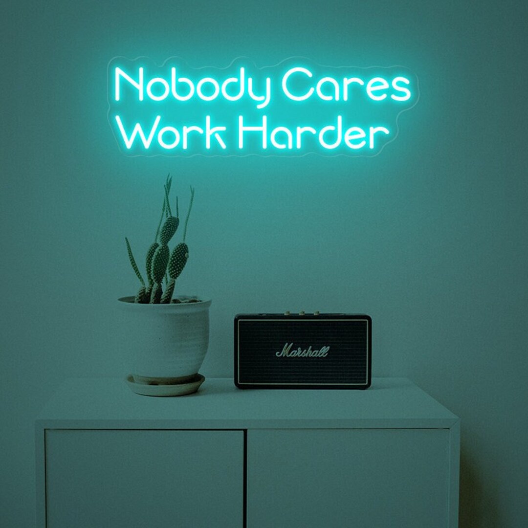 Nobody Cares Work Harder Neon Sign,motivational Decor,handmade Neon ...