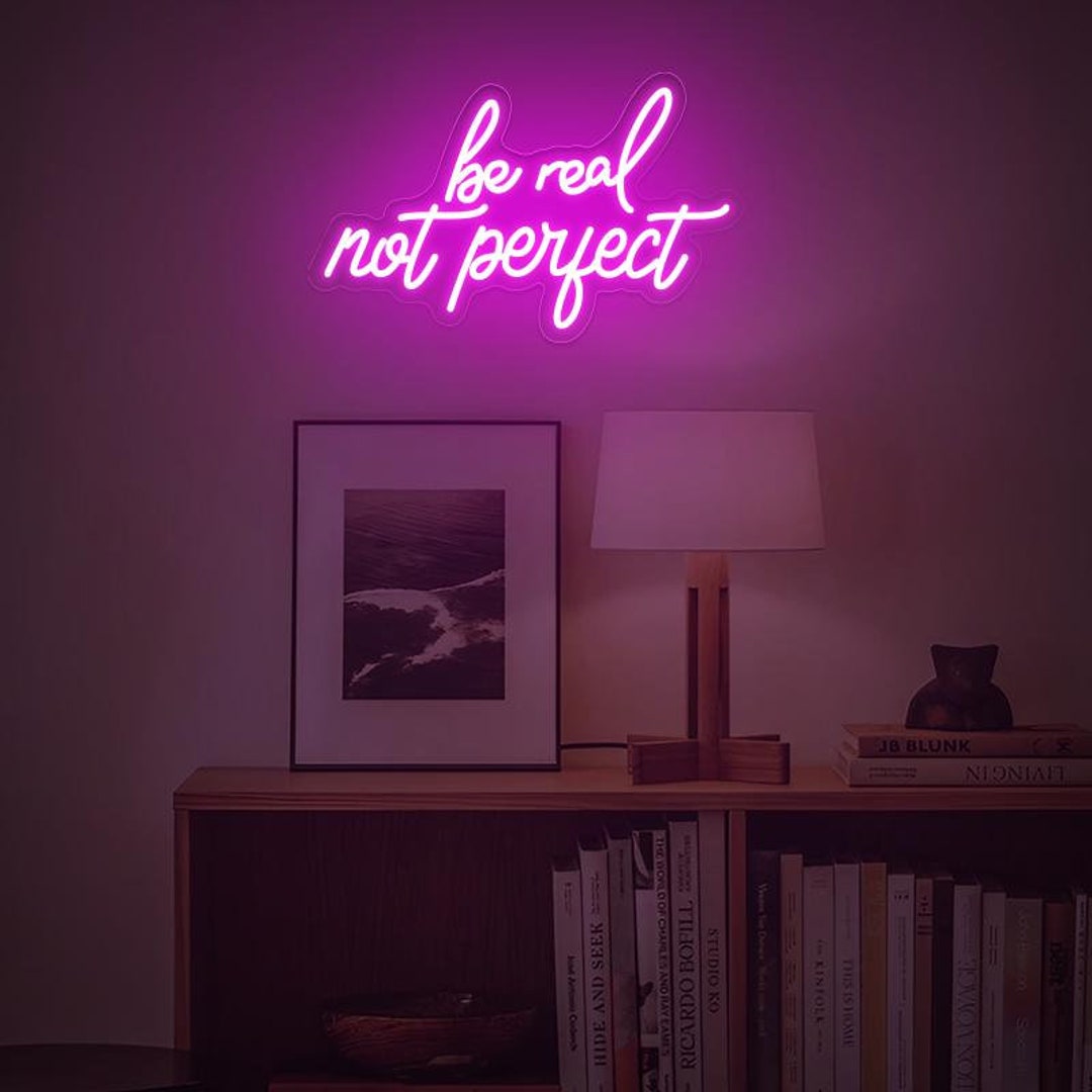 Be Real Not Perfect Neon Sign,be Real LED Light,positive Decor,handmade ...