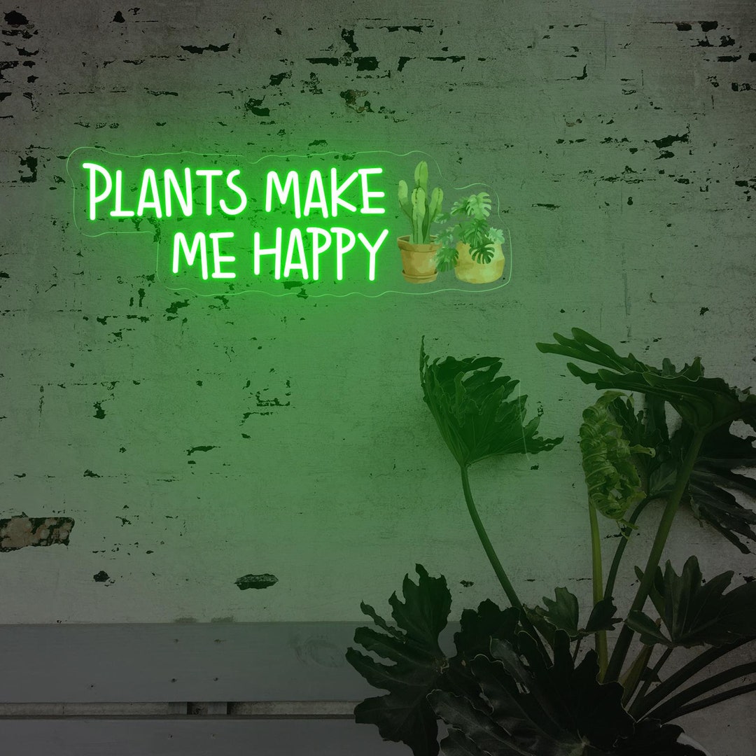 Plants Make Me Happy Neon Sign,plant LED Light,house Plant Decor ...