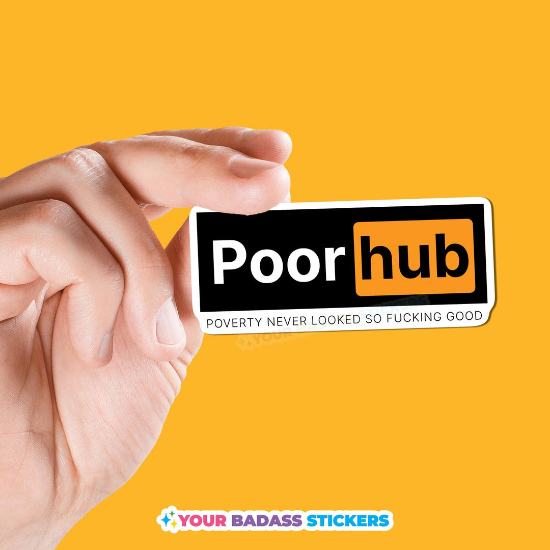 Poor Hub Poverty Never Looked so Good Sticker Porn Hub Funny Porn Star ...