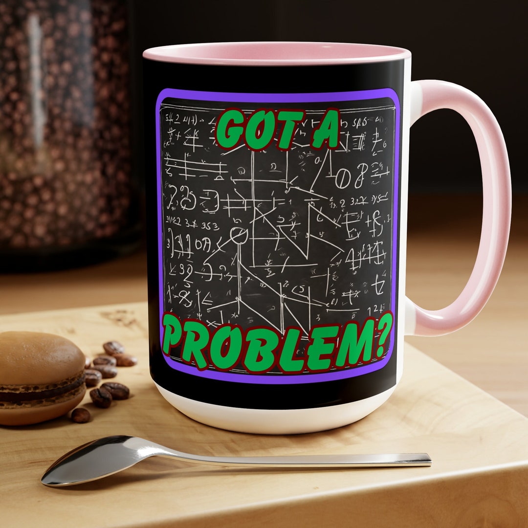 Math Teacher Mug, Teacher Gift Mug, Math Teacher, Got A Problem, Funny ...