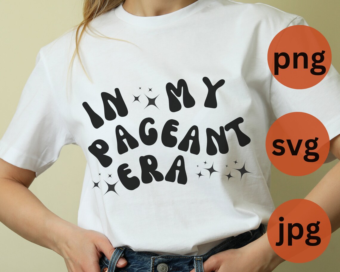 In My Pageant Era SVG, PNG, JPG, Pageant Shirt Png, Beauty Pageant Svg ...