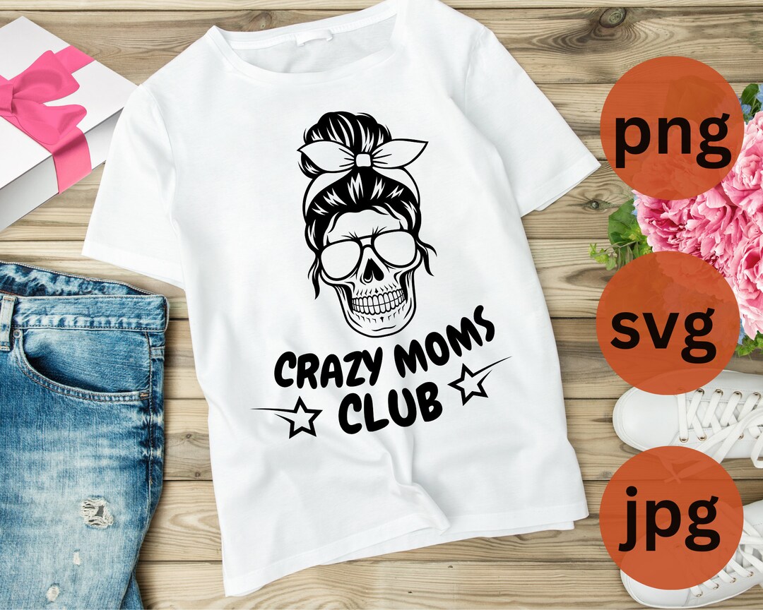 Crazy Moms Club SVG PNG JPG Mother's Day Gift Ideasfiles for Cricutt ...
