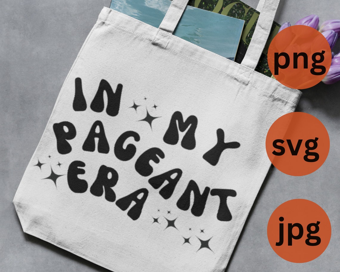 In My Pageant Era SVG, PNG, JPG, Pageant Shirt Png, Beauty Pageant Svg ...