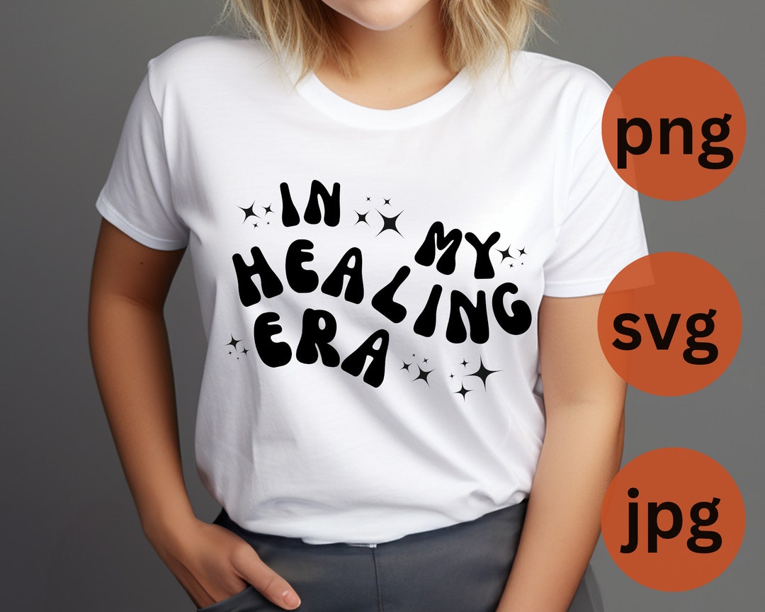 In My Healing Era SVG, PNG, JPG, Healing Svg, Healing Shirt Png, Trendy ...