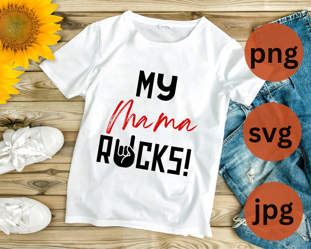 My Mama Rocks SVG PNG JPG Mother's Day Gift Idea Files for Cricut T ...