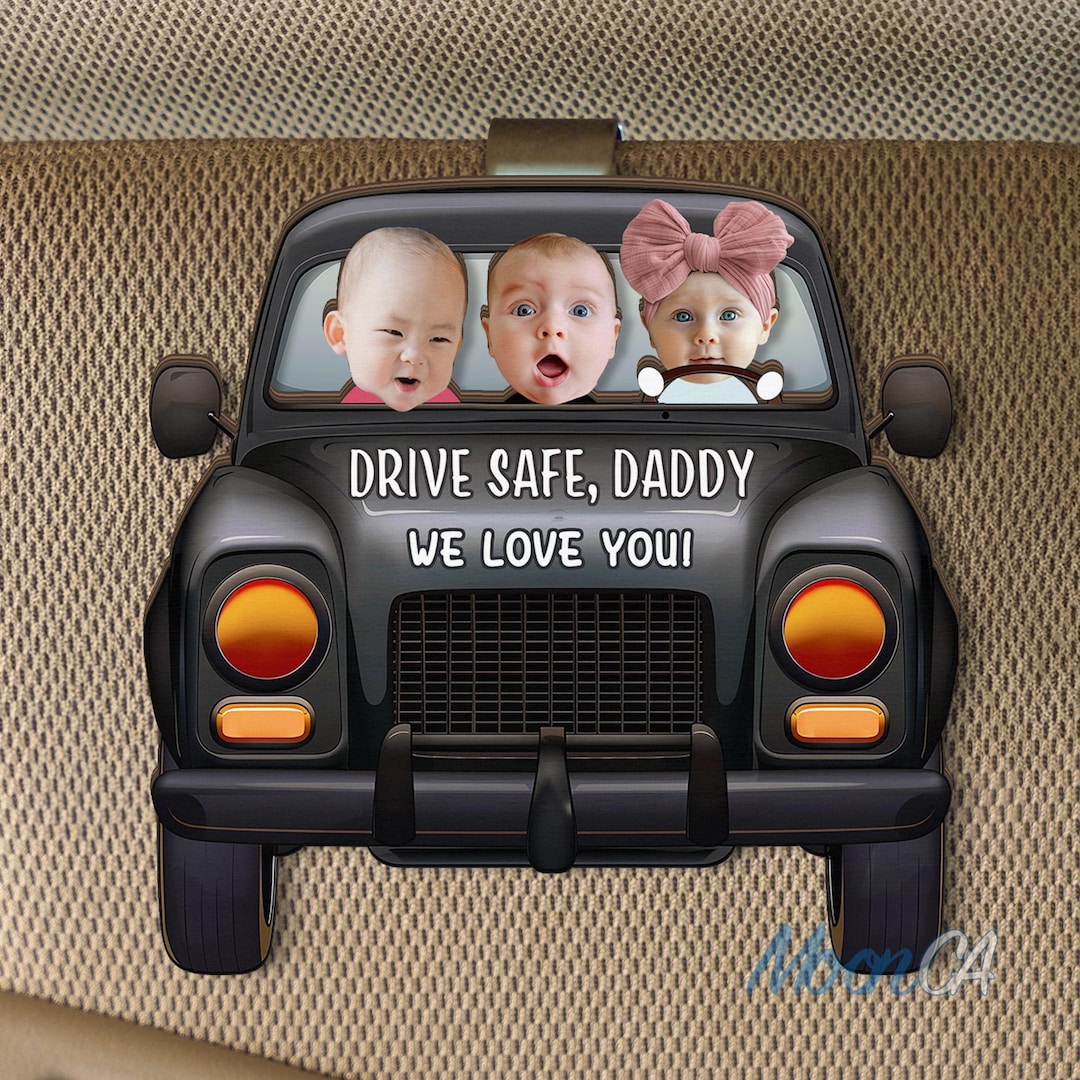 Drive Safe Daddy Custom Baby Face Photo Wooden Car Visor Clip, Funny ...