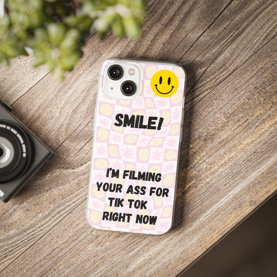 Smile I'm Filming Your as for Tik Tok Right Now iPhone Flexi Cases - Etsy